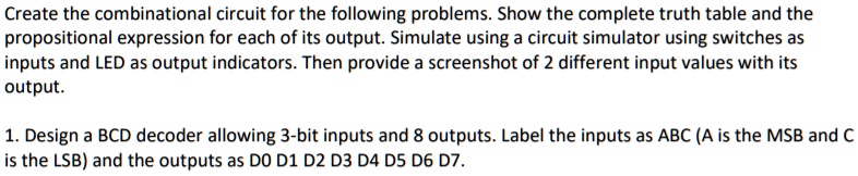 SOLVED: Create the combinational circuit for the following problems. Show the complete truth ...