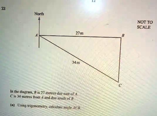 [GET ANSWER] 22 North 12 27 m A B 34 m In the diagram, B is 27 metres ...