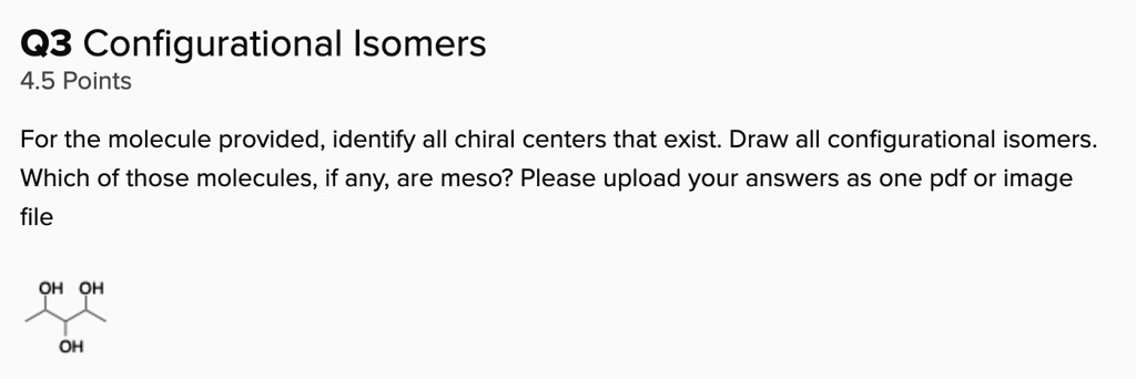 SOLVED: 03 Configurational Isomers 4.5 Points For the molecule provided, identify all chiral ...