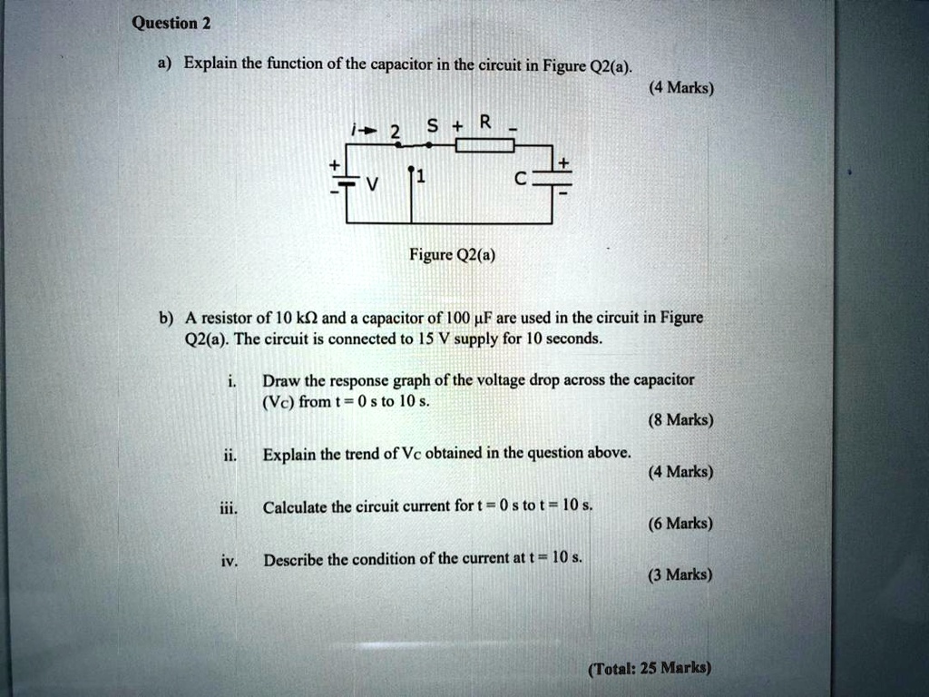 Question 2 a) Explain the function of the capacitor in the circuit in ...