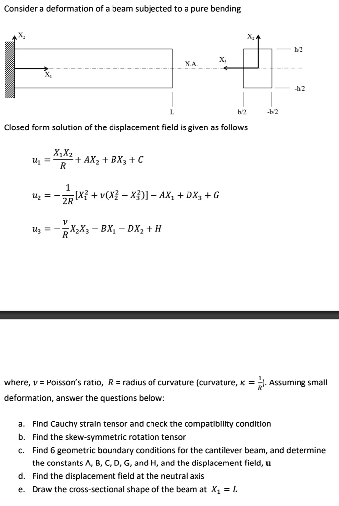 [GET ANSWER] Consider a deformation of a beam subjected to a pure bending X? L X? ?.?. X? h/2 -h ...