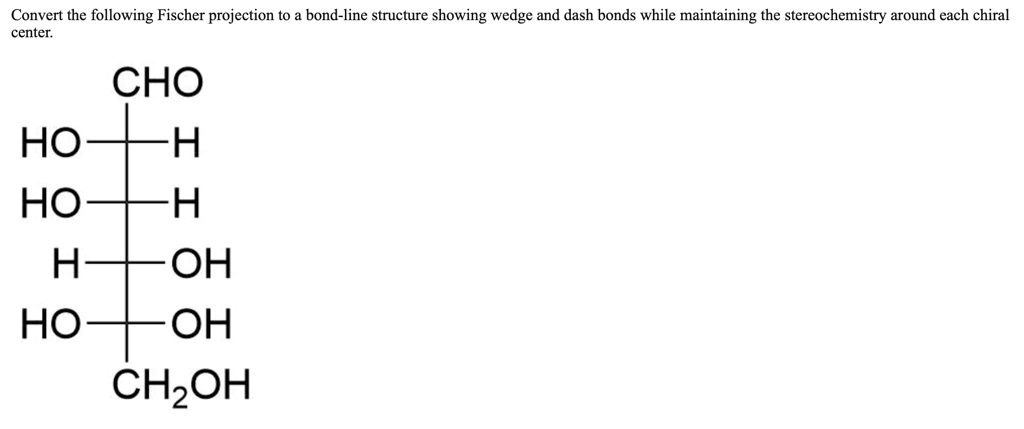 SOLVED:Convert the following Fischer projection to bond-line structure ...