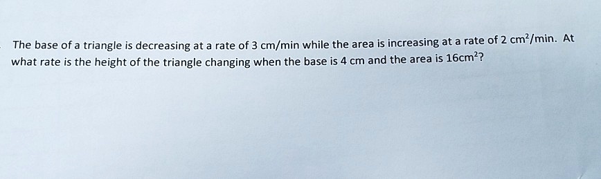 SOLVED: The base ofa triangle is decreasing at a rate of 3 cm/min while ...