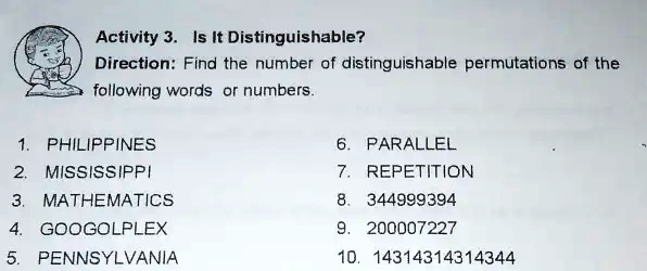 Activity 3. Is It Distinguishable? Direction: Find the number of distinguishable permutations of ...