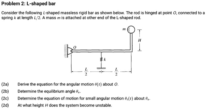 SOLVED: Problem 2: L-shaped bar Consider the following L-shaped ...