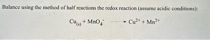 SOLVED: Balance using the method of half reactions the redox reaction ...