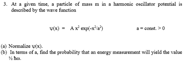 at given time particle of mass m in described by the wave function harmonic oscillator potential ...