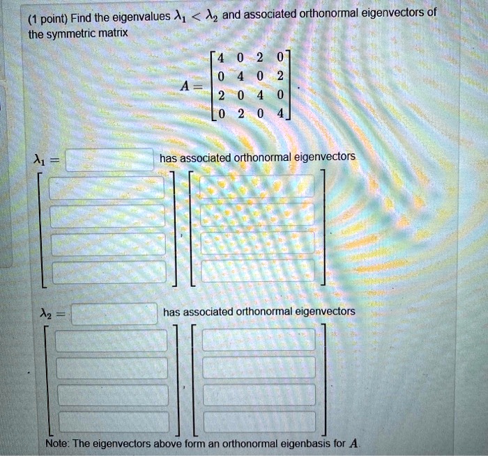SOLVED:point) Find the eigenvalues A,