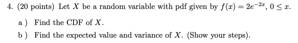 4. (20 points) Let X be a random variable with pdf given by f(x) = 2e ...