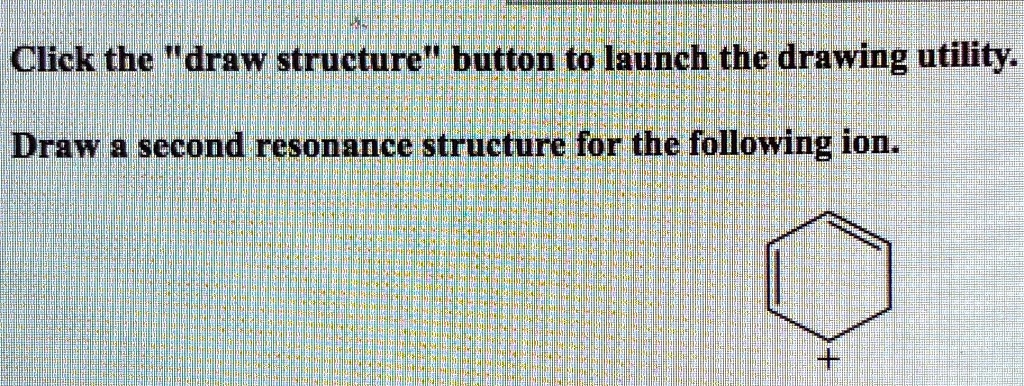 SOLVED: Click the "Draw Structure" button to launch the drawing utility. Draw the second ...