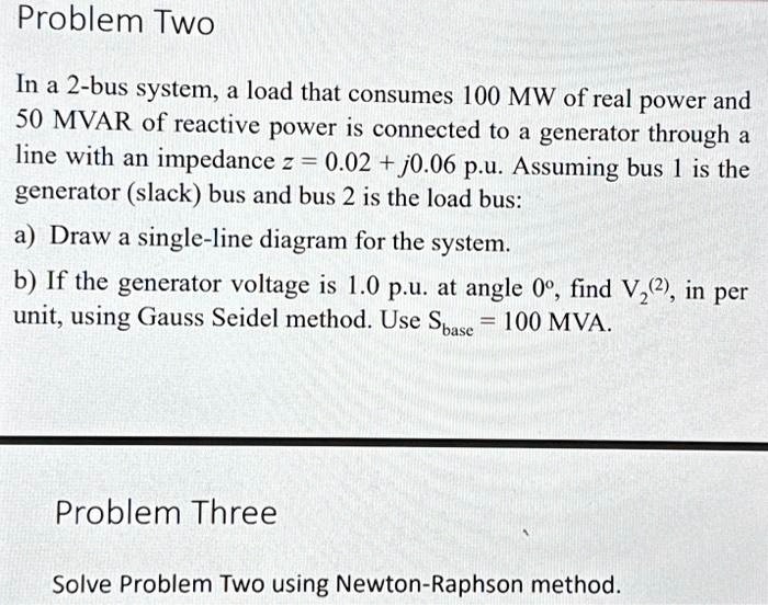 SOLVED: (If solved by different methods, I will rate down 👎) Solve the 2-bus system: a) Draw a ...