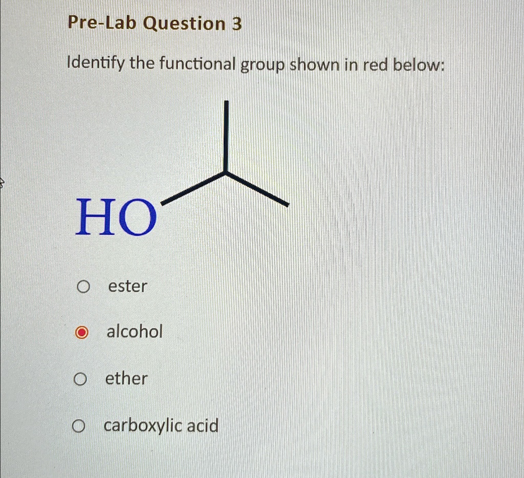 [GET ANSWER] Pre-Lab Question 3 Identify the functional group shown in ...