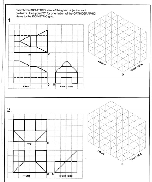 1. 2. Sketch the ISOMETRIC view of the given object in each problem. Use point "O" for ...