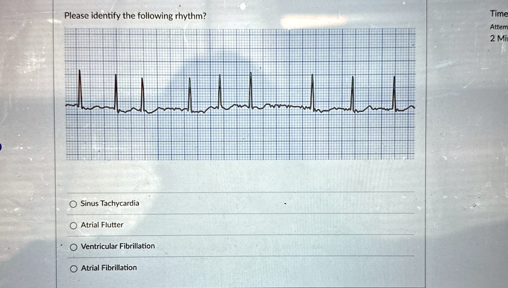 please identify the following rhythm sinus tachycardia atrial flutter ...