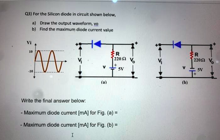 SOLVED: Q3 For the Silicon diode in the circuit shown below: a) Draw the output waveform, vo. b ...