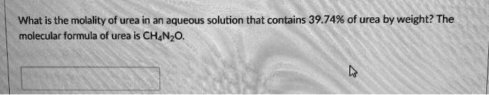 SOLVED: What is the molality of urea in an aqueous solution that ...