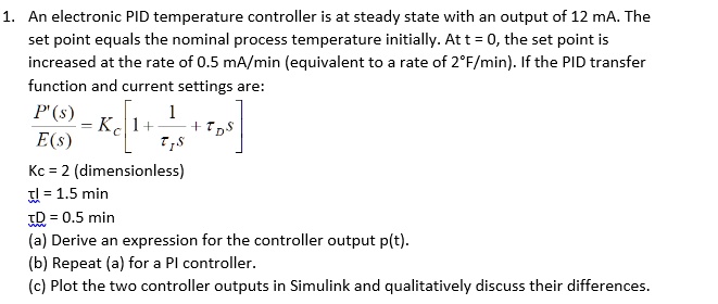 SOLVED: An electronic PID temperature controller is at steady state with an output of 12 mA. The ...
