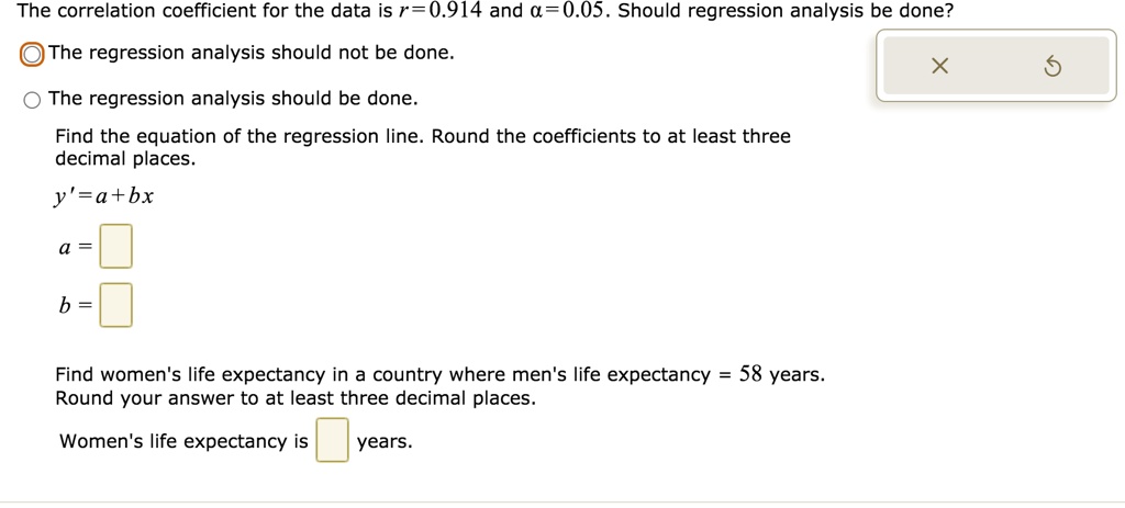 SOLVED: The correlation coefficient for the data isr=0.914 and a =0.05. Should regression ana ...