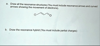 a draw all the resonance structures you must include resonance arrows and curved arrows showing ...