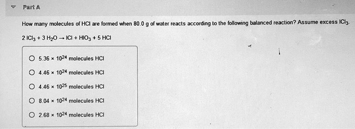 Part A How many molecules of HCI are formed when 80.0 g of water reacts ...