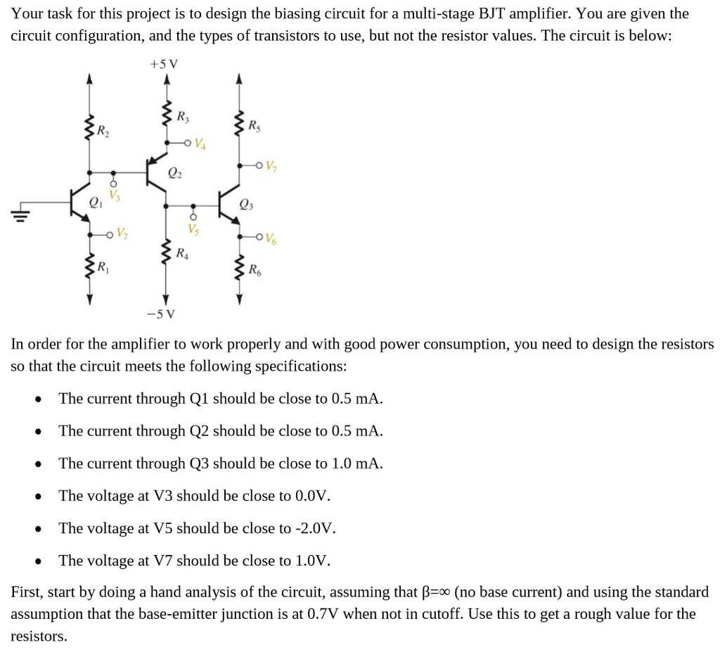 SOLVED: Can someone help me with this? Your task for this project is to design the biasing ...