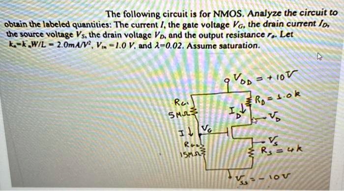 The following circuit is for NMOS. Analyze the circuit to obtain the ...