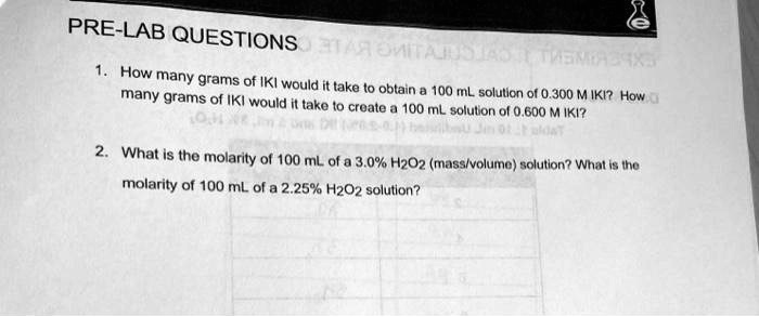 [GET ANSWER] pre lab questions how many grams of iki would it many take ...