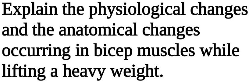 Explain the physiological changes and the anatomical changes occurring ...