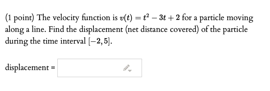 1 point the velocity function is t t2 3t 2 for a particle moving along a line find the ...