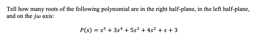 SOLVED: 'Tell how many roots of the following polynomial are in the ...