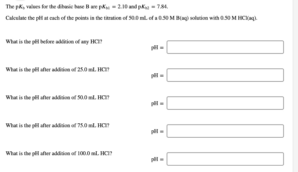 the pkb values for the dibasic base b are pkbl 210 and pkbz 784 ...