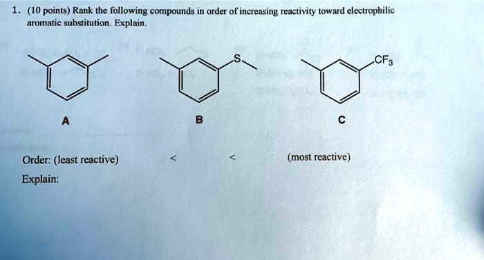 10 points rank the following compounds in order of increasing reactivity toward electrophilic ...
