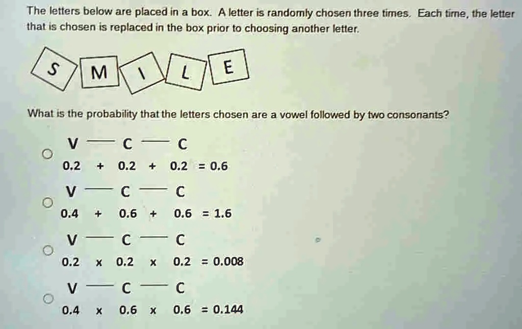 the letters below are placed in a box a letter is randomly chosen three times each time the ...