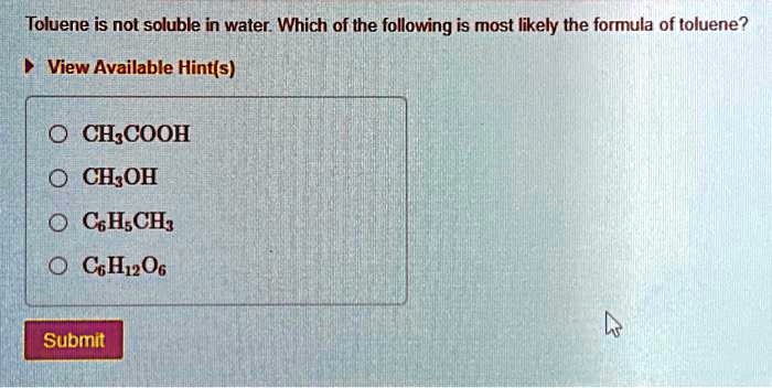 SOLVED: Toluene is not soluble in water. Which of the following is most ...