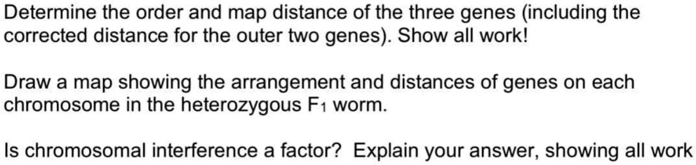 SOLVED: Determine the order and map distance of the three genes ...