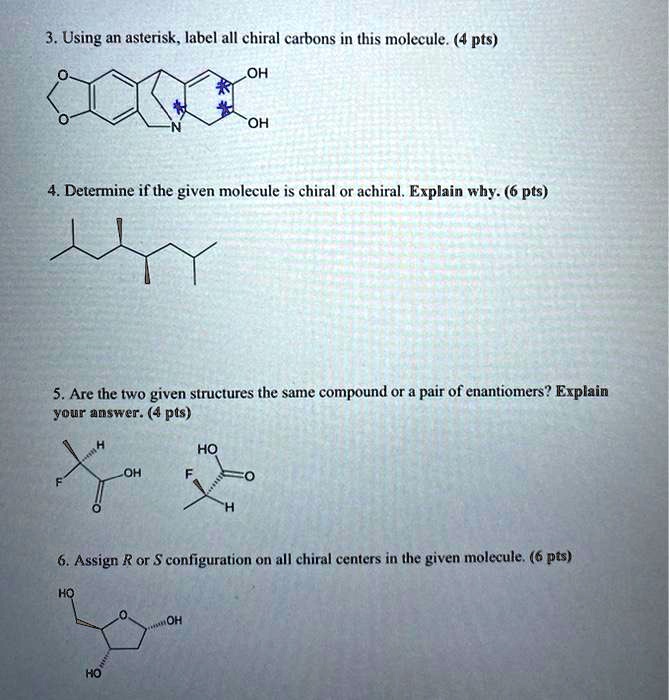 using an asterisk label all chiral carbons in this molecule 4 pts oh ...