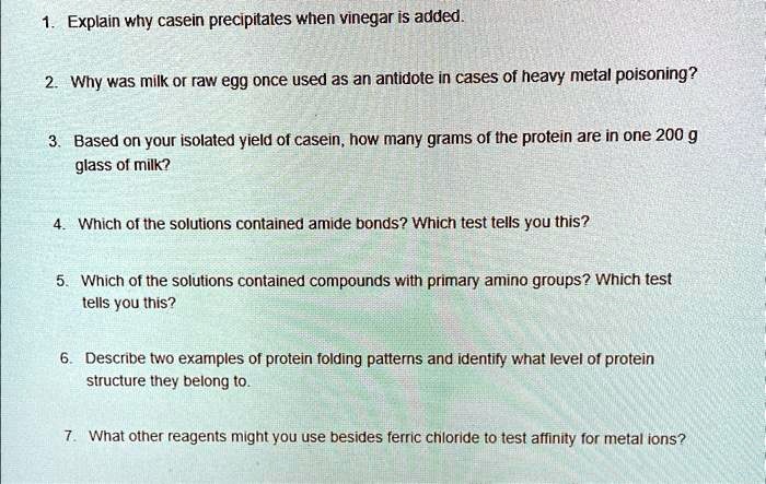SOLVED: 1. Explain why casein precipitates when vinegar is added. 2 ...