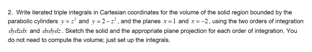SOLVED: Write iterated triple integrals in Cartesian coordinates for ...