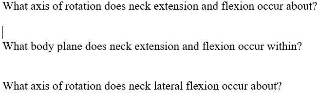 SOLVED: What axis of rotation does neck extension and flexion occur ...