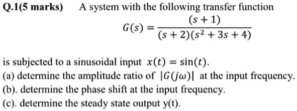 SOLVED: A system with the following transfer function (s+1) G(s) = (s+2 ...