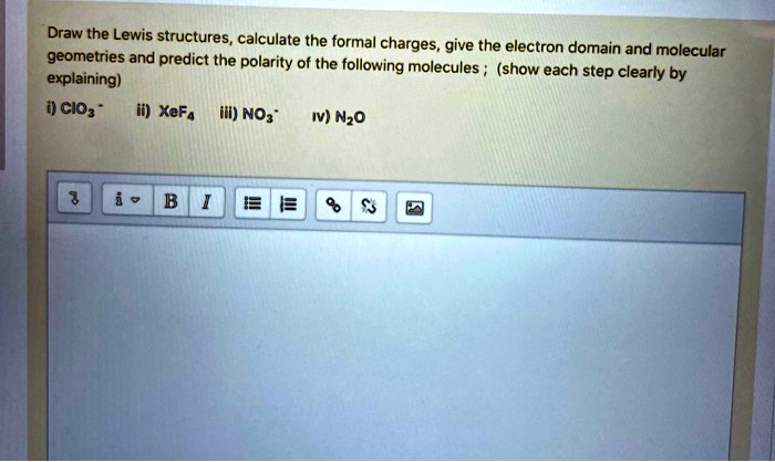 SOLVED: Draw the Lewis structures, calculate the formal charges, give the electron domain and ...