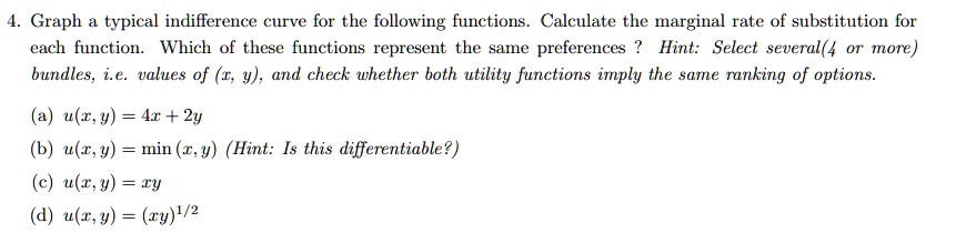 SOLVED: 4. Graph a typical indifference curve for the following functions. Calculate the ...