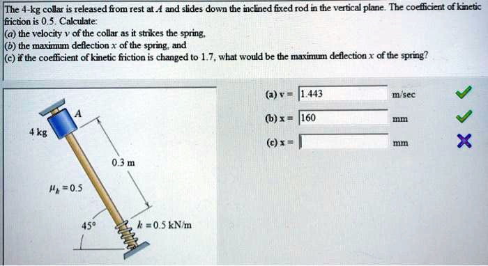 SOLVED: The 4-kg collar is released from rest at A and slides down the ...