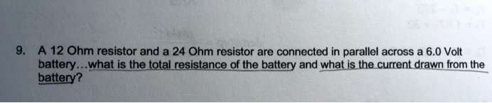 a 12 ohm resistor and a 24 ohm resistor are connected in parallel across 60 volt battery what is ...