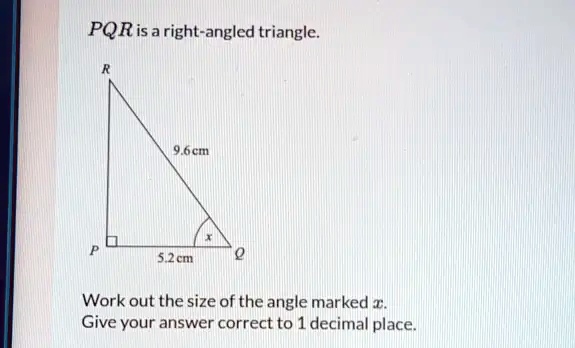 SOLVED: PQR is a right-angled triangle: 6 CI 52cm Work out the size of the angle marked €. Give ...