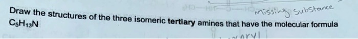 Draw the structures of the C6H13N three isomeric tertiary amines that ...