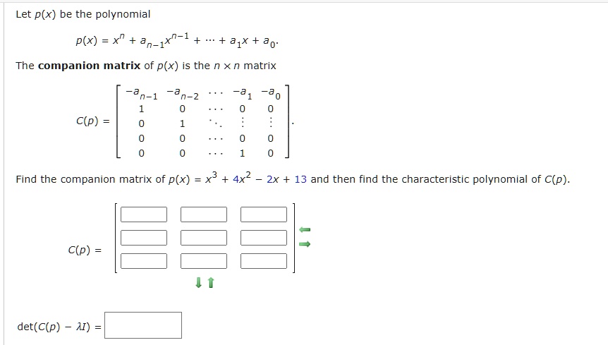 SOLVED: Let p(x) be the polynomial p(x) = xn + an-1x^(n-1) + a1x + a0. The companion matrix of P ...