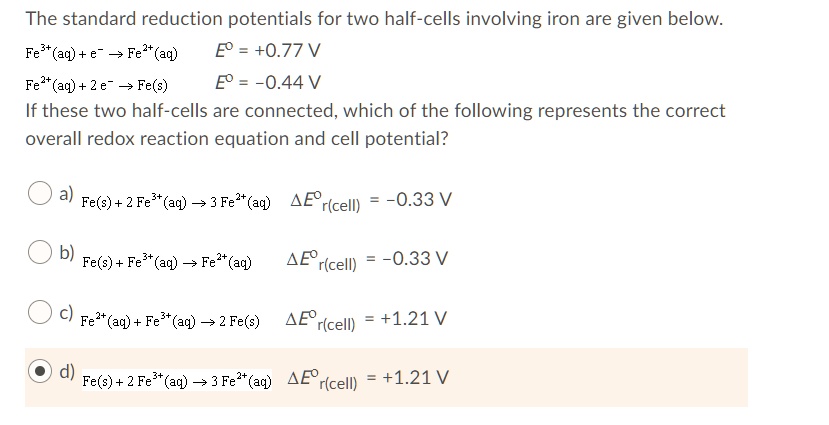 The standard reduction potentials for two half-cells involving iron are ...