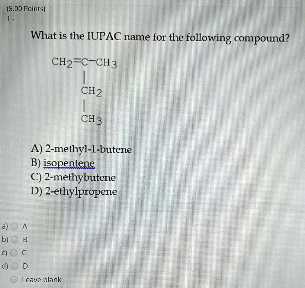 500 points what is the iupac name for thel following compound ch2 c ch3 ...