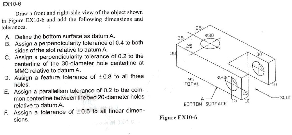 EX10-6: Drawing and Dimensioning of Object in Solidworks Draw a front and right-side view of the ...